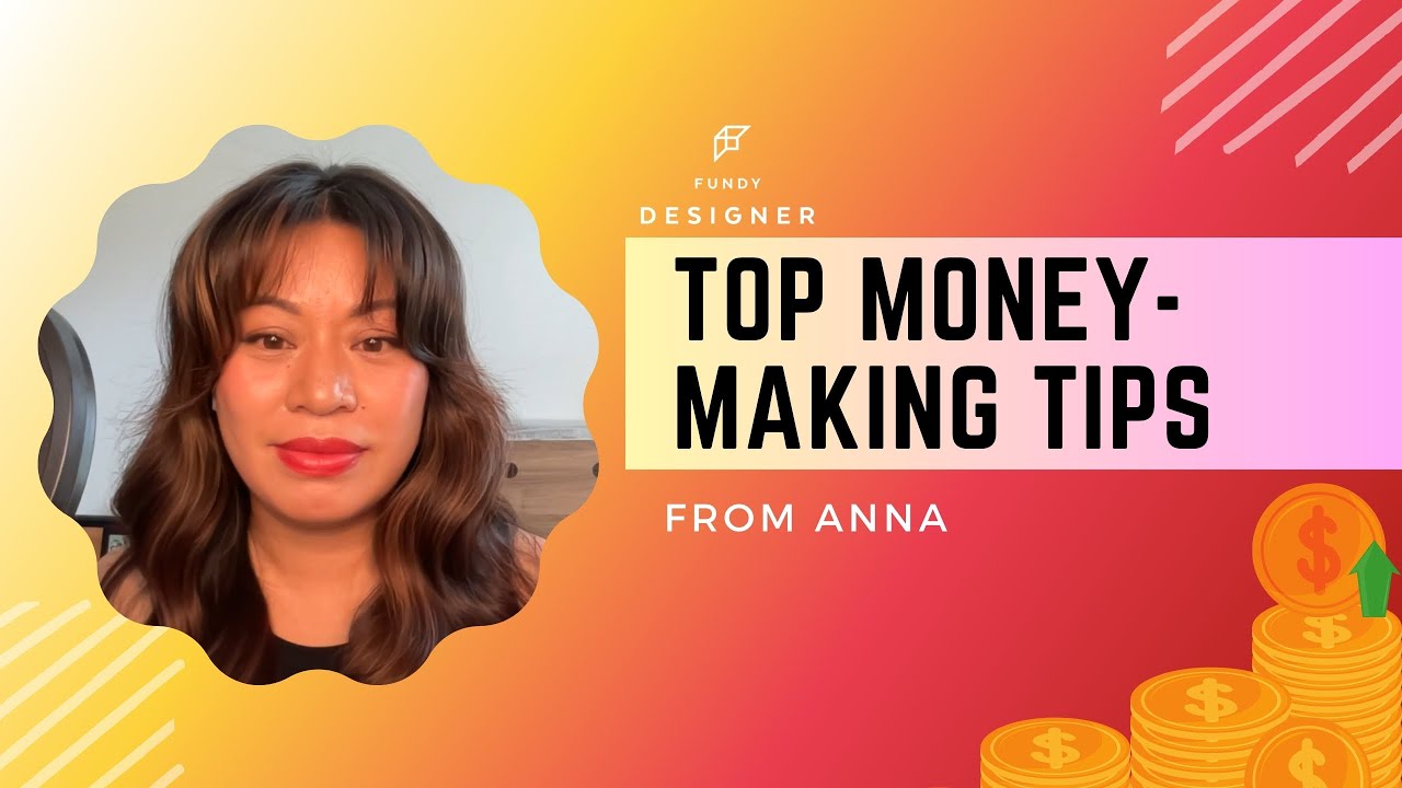 Anna Nguyen's Top Money-Making Tips with Fundy Designer - Fundy Designer